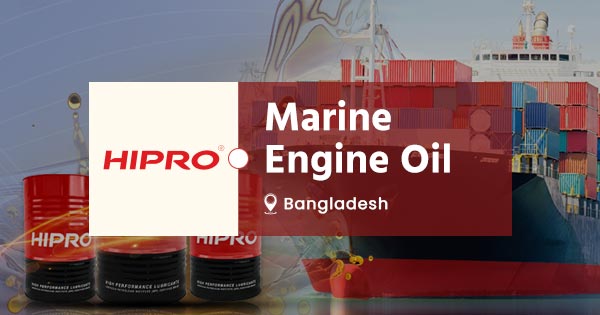 Marine Engine Oil in Bangladesh | Hipro Lubricant